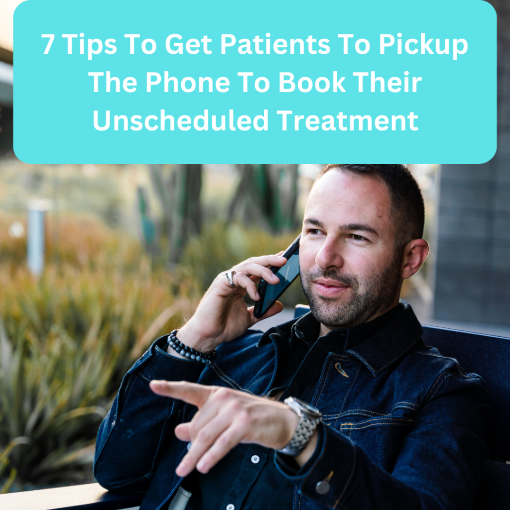 7 Tips To Get Patients To Pickup The Phone To Book Their Unscheduled ...